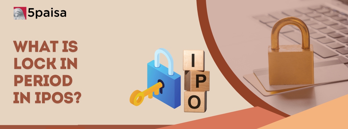 What is the Lock-In Period in IPOs? Purpose, Types & Benefits | 5paisa